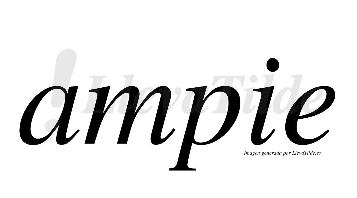 ¿Lleva tilde ampie? | LlevaTilde.es