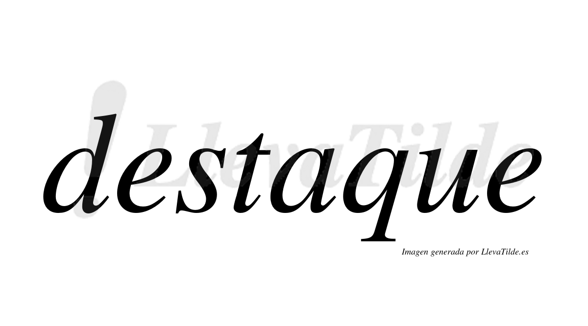 ¿Lleva tilde destaque? | LlevaTilde.es