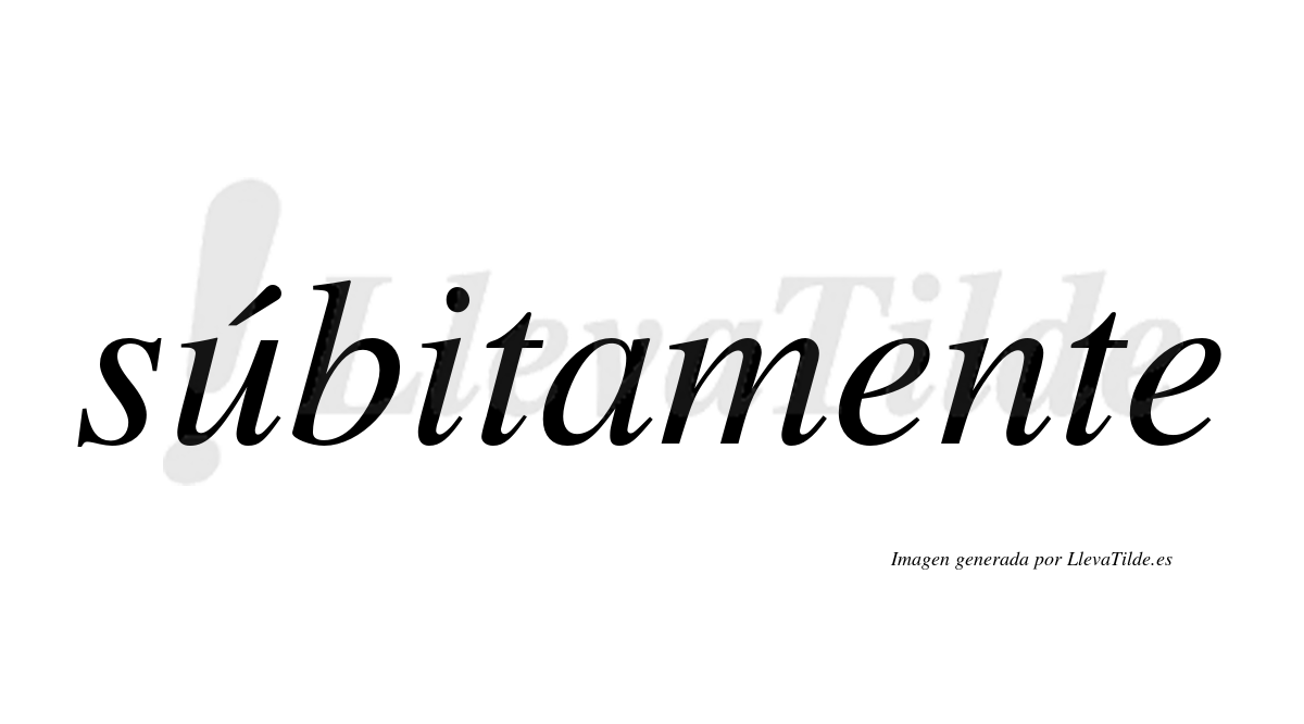 ¿Lleva tilde súbitamente? | LlevaTilde.es