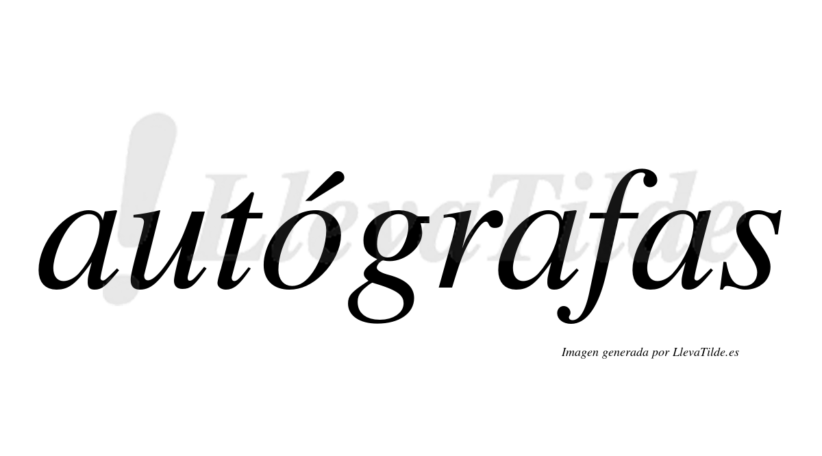 ¿Lleva tilde autógrafas? | LlevaTilde.es