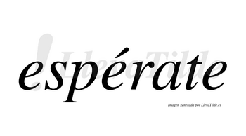 ¿Lleva tilde espérate? | LlevaTilde.es