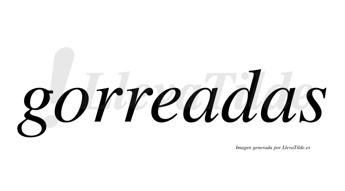 ¿Lleva tilde gorreadas? | LlevaTilde.es