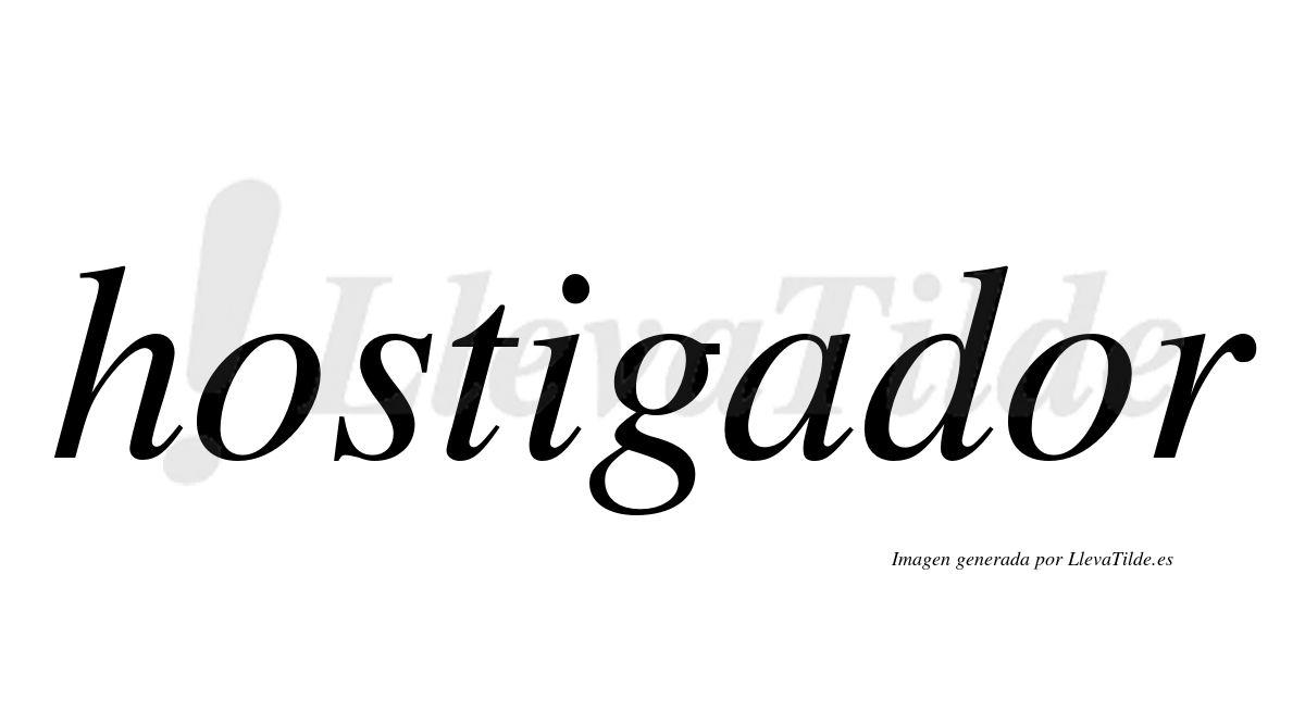 ¿Lleva tilde hostigador? | LlevaTilde.es