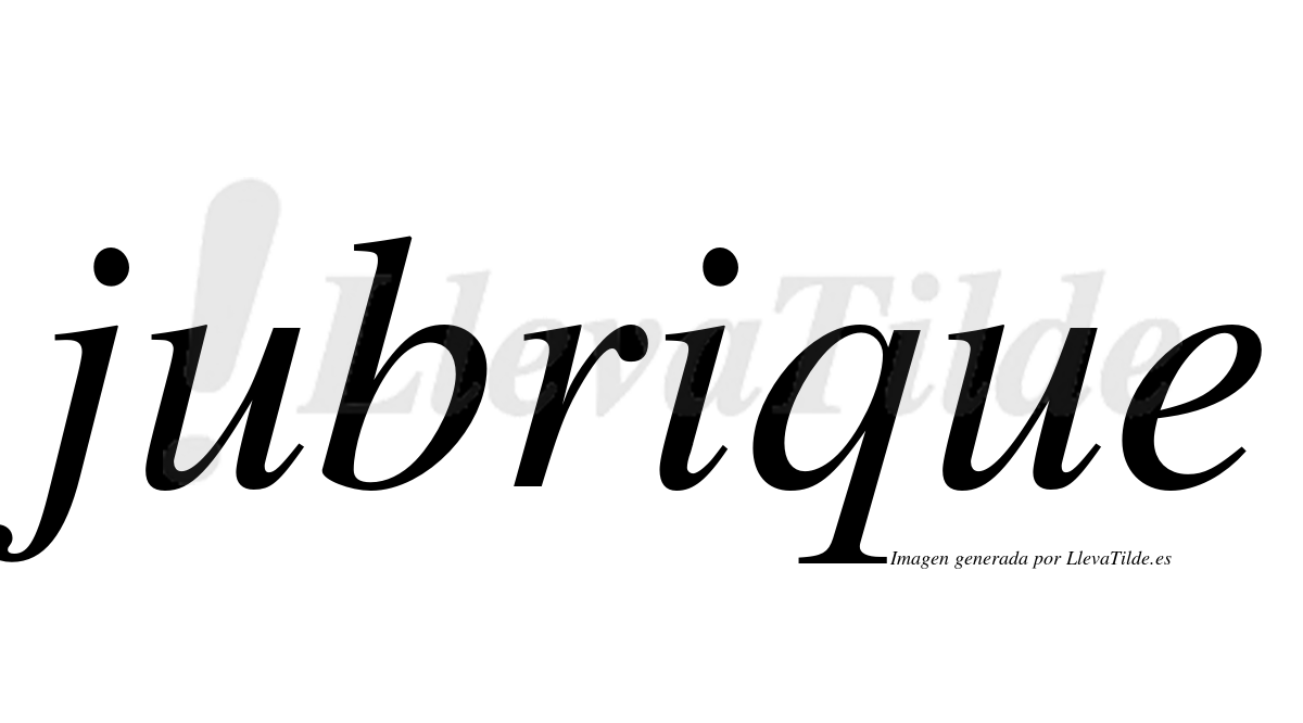 ¿Lleva tilde jubrique? | LlevaTilde.es