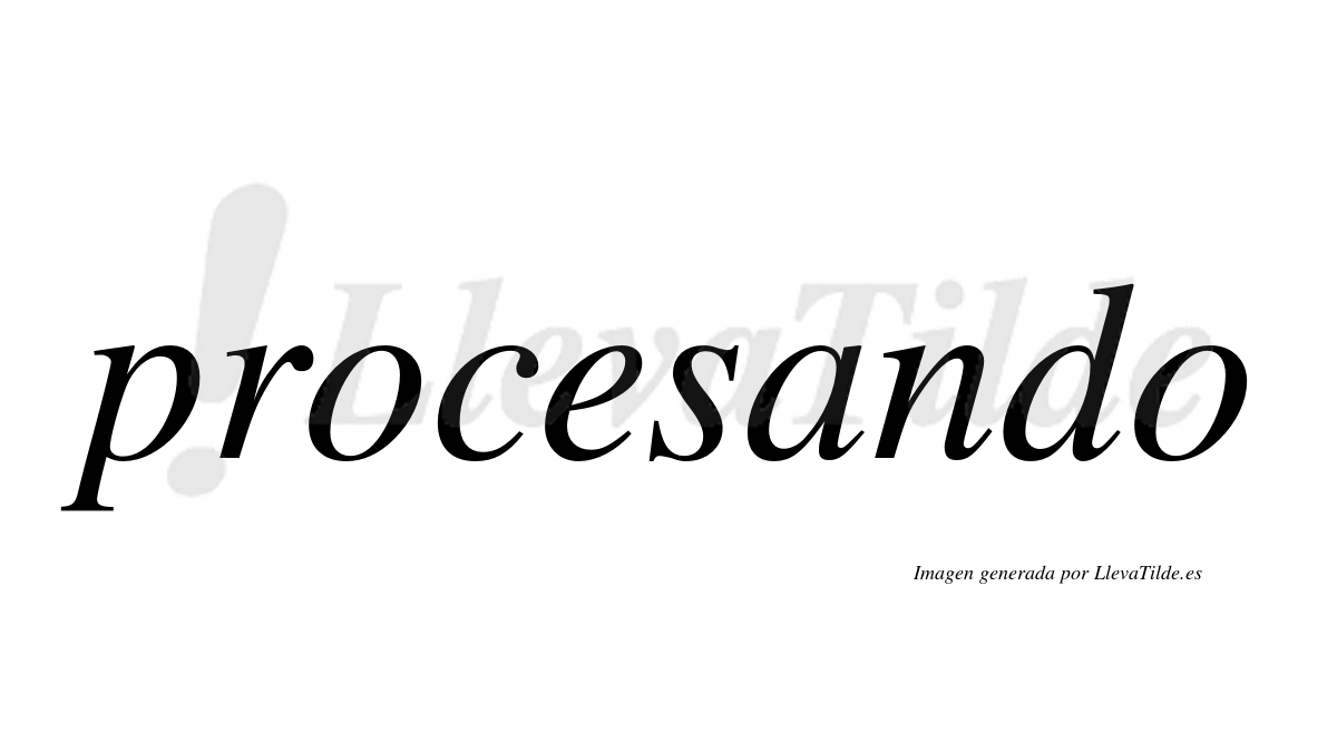 ¿Lleva tilde procesando? | LlevaTilde.es