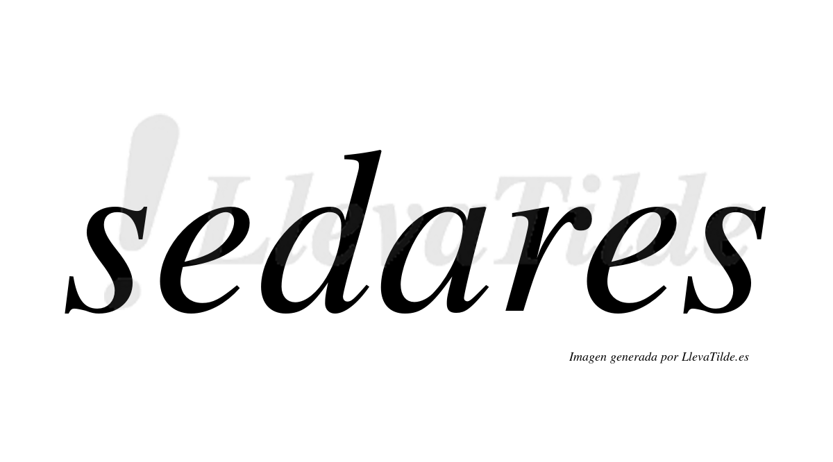 ¿Lleva tilde sedares? | LlevaTilde.es