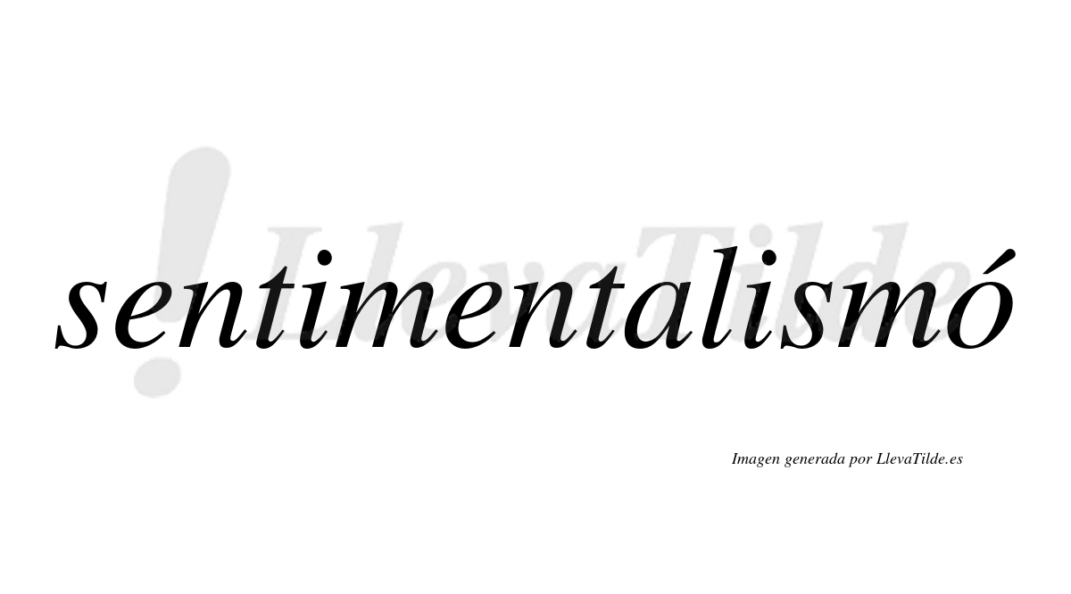 ¿Lleva tilde sentimentalismó? | LlevaTilde.es