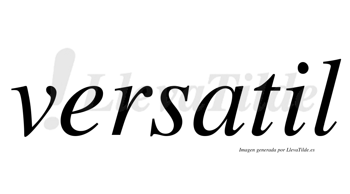 ¿Lleva tilde versatil? | LlevaTilde.es