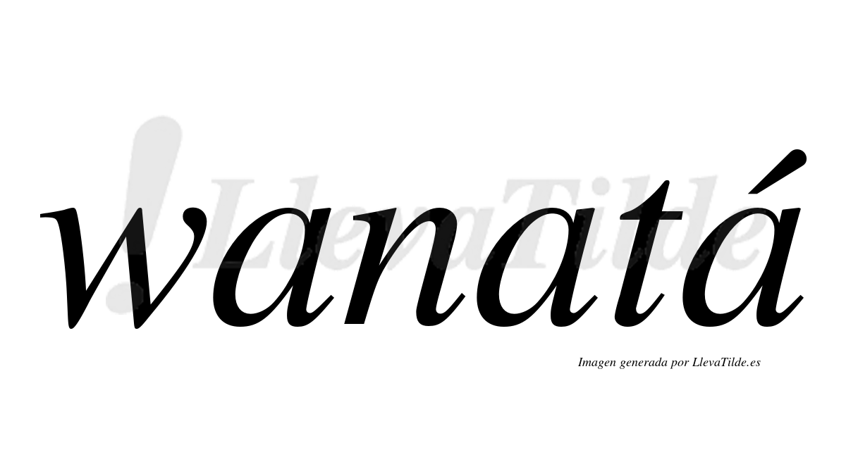 ¿Lleva tilde wanatá? | LlevaTilde.es