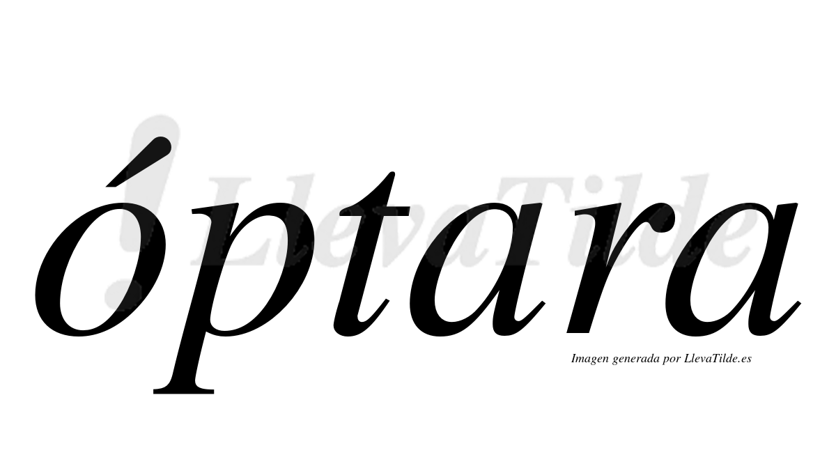 ¿Lleva tilde óptara? | LlevaTilde.es