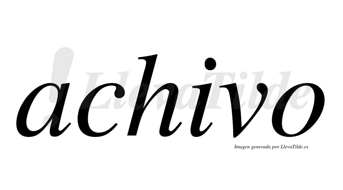 ¿Lleva tilde achivo? | LlevaTilde.es