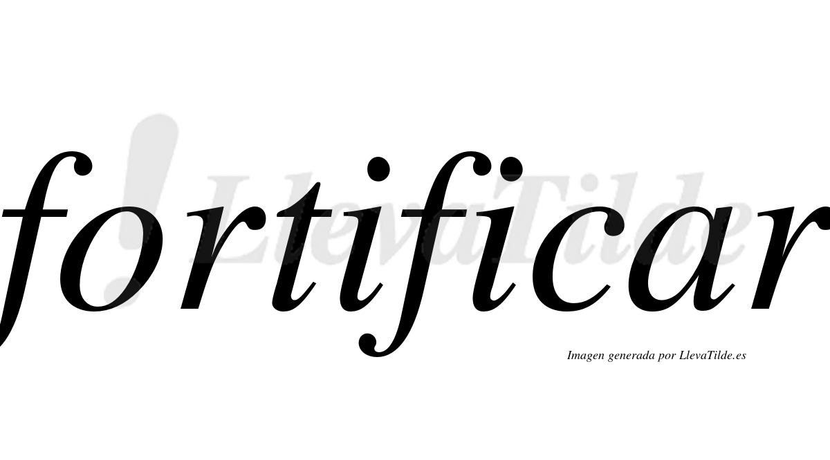 ¿Lleva tilde fortificar? | LlevaTilde.es