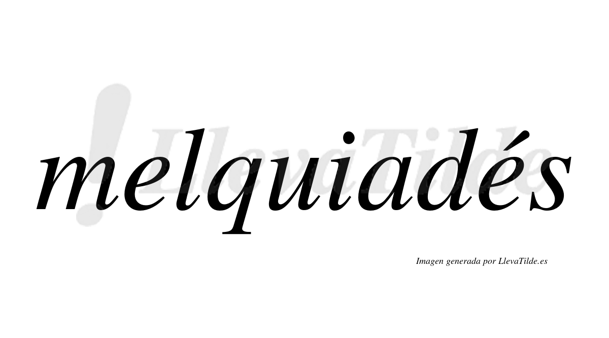 ¿Lleva tilde melquiadés? | LlevaTilde.es