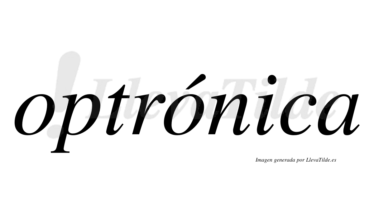 ¿Lleva tilde optrónica? | LlevaTilde.es