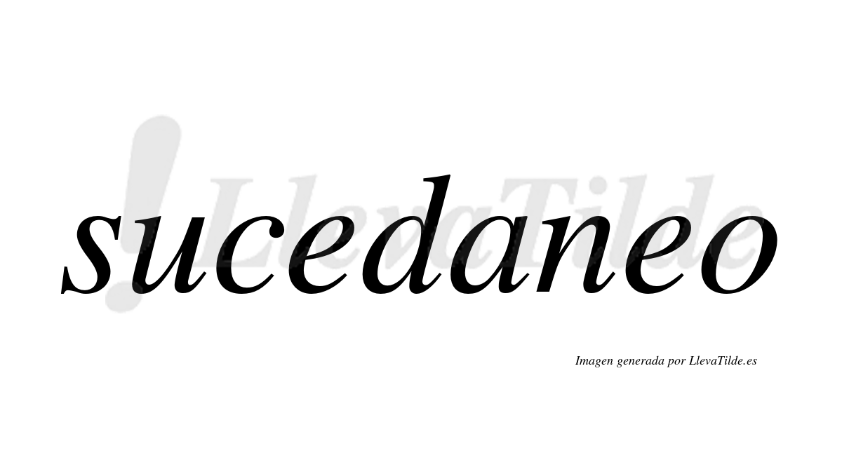 ¿Lleva tilde sucedaneo? | LlevaTilde.es