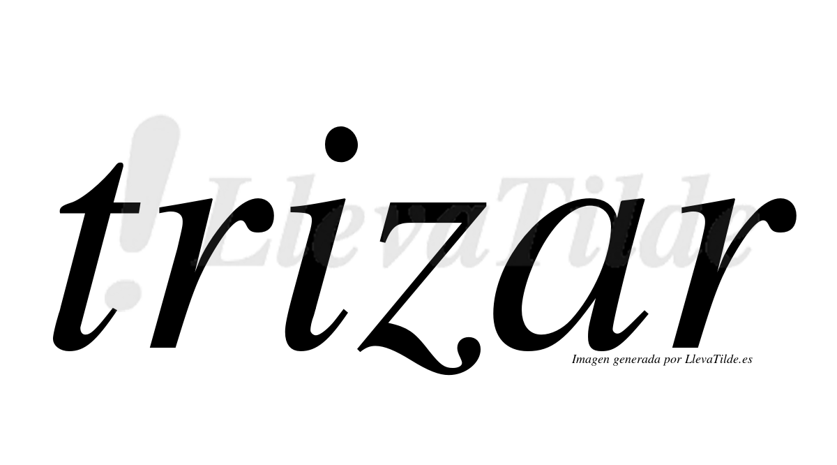 ¿Lleva tilde trizar? | LlevaTilde.es