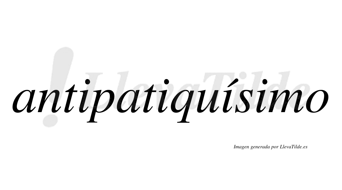 ¿Lleva tilde antipatiquísimo? | LlevaTilde.es