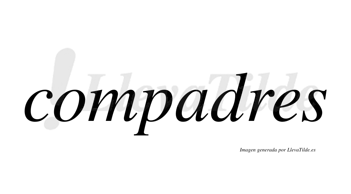 ¿Lleva tilde compadres? | LlevaTilde.es