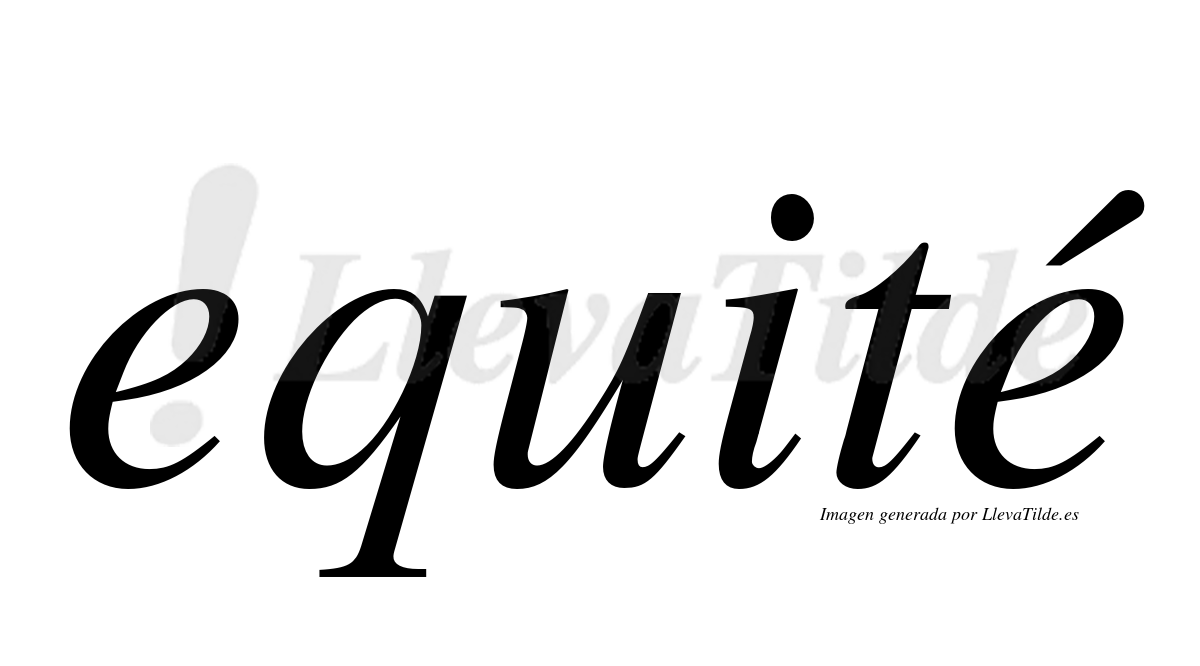 ¿Lleva tilde equité? | LlevaTilde.es