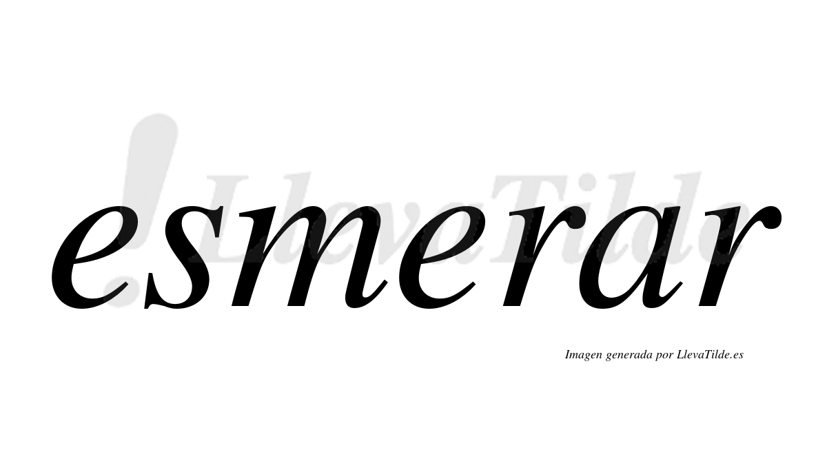 ¿Lleva tilde esmerar? | LlevaTilde.es