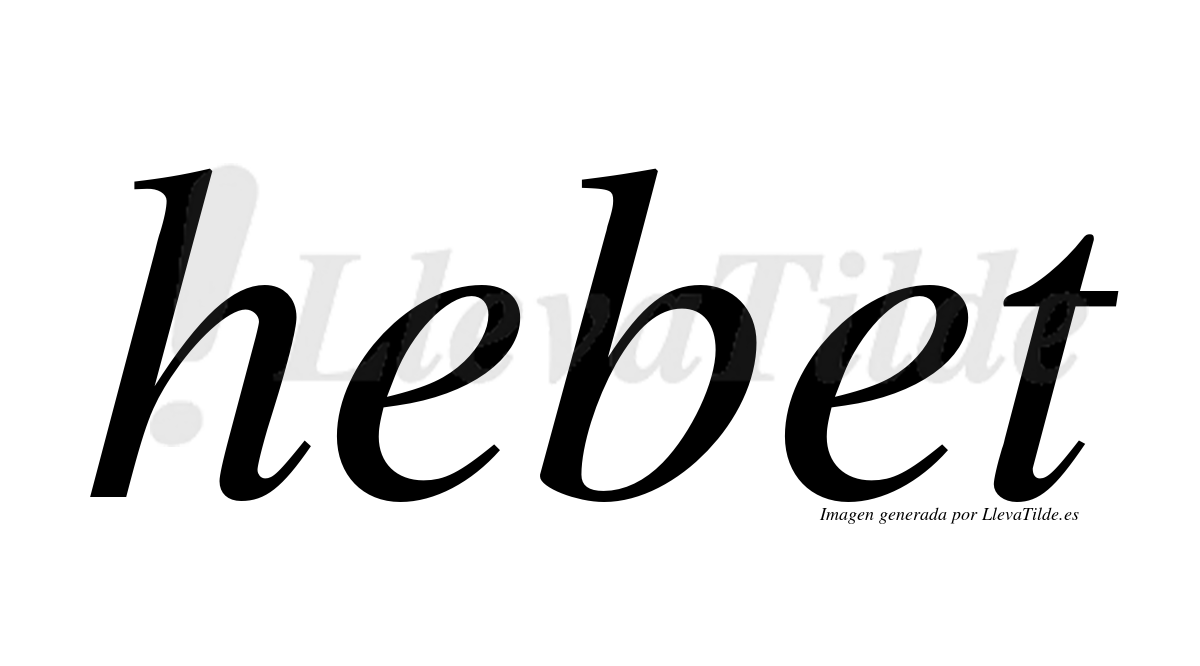 ¿Lleva tilde hebet? | LlevaTilde.es