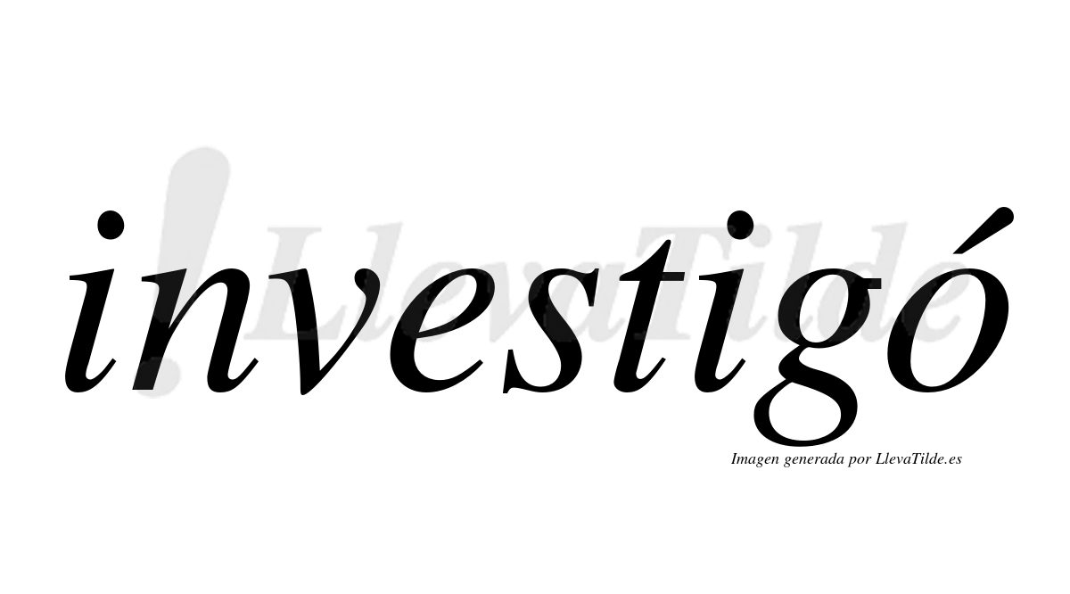 ¿Lleva tilde investigó? | LlevaTilde.es
