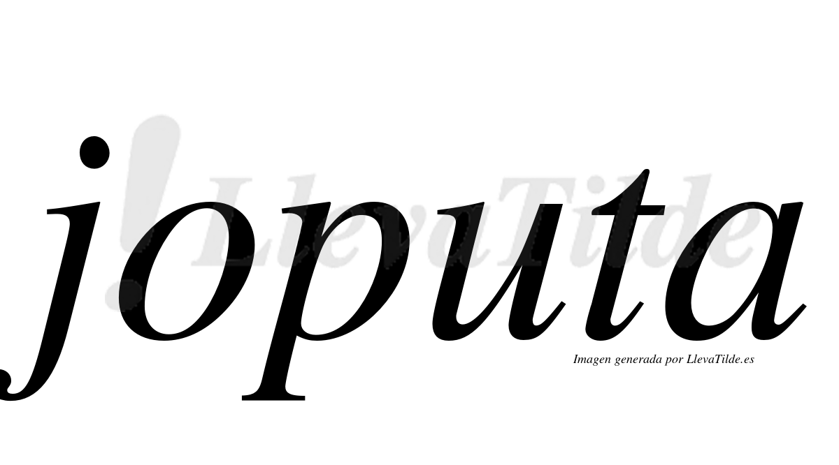 ¿Lleva tilde joputa? | LlevaTilde.es