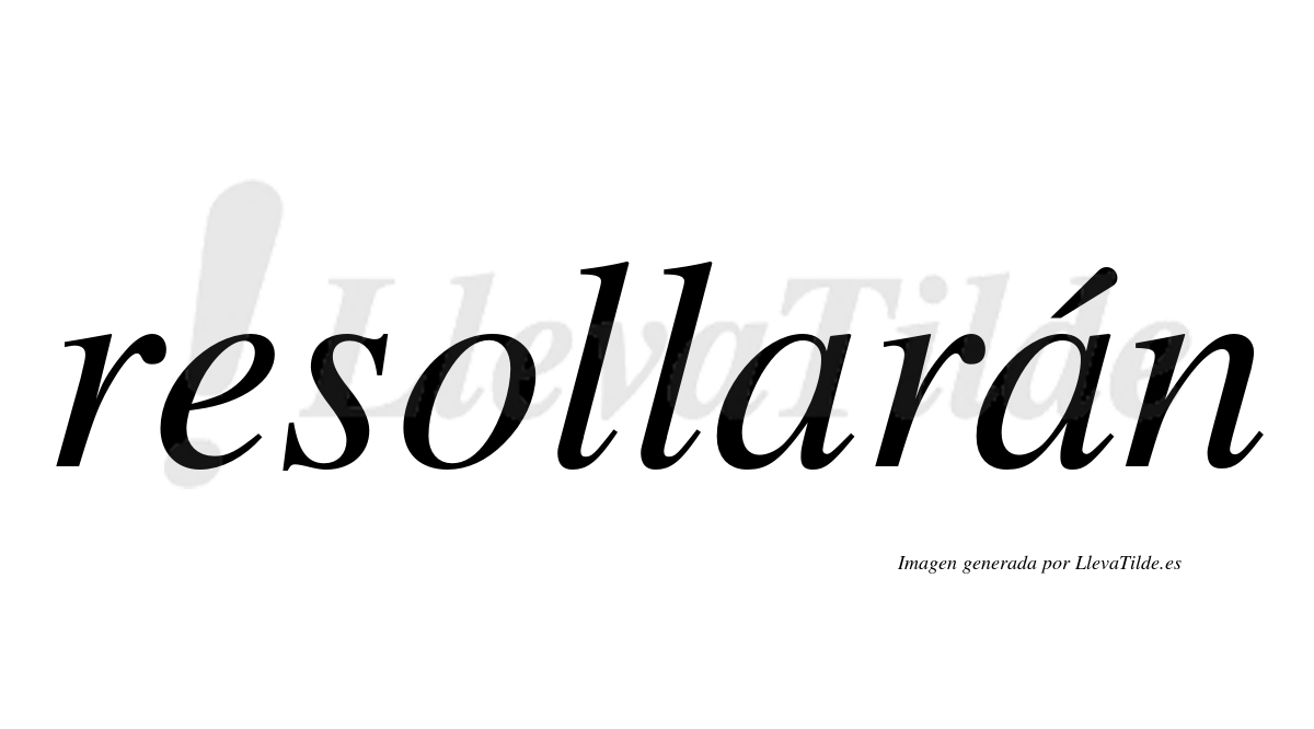 ¿Lleva tilde resollarán? | LlevaTilde.es