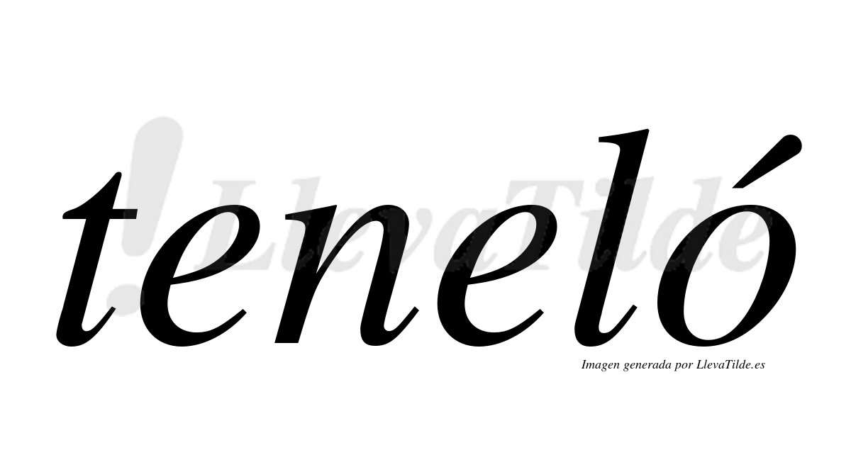 ¿Lleva tilde teneló? | LlevaTilde.es