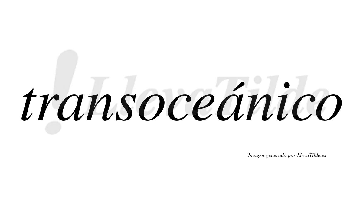 ¿Lleva tilde transoceánico? | LlevaTilde.es