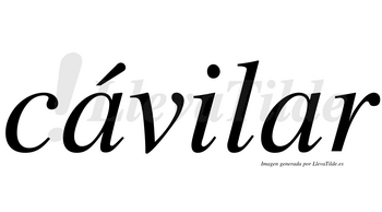 ¿Lleva tilde cávilar? | LlevaTilde.es