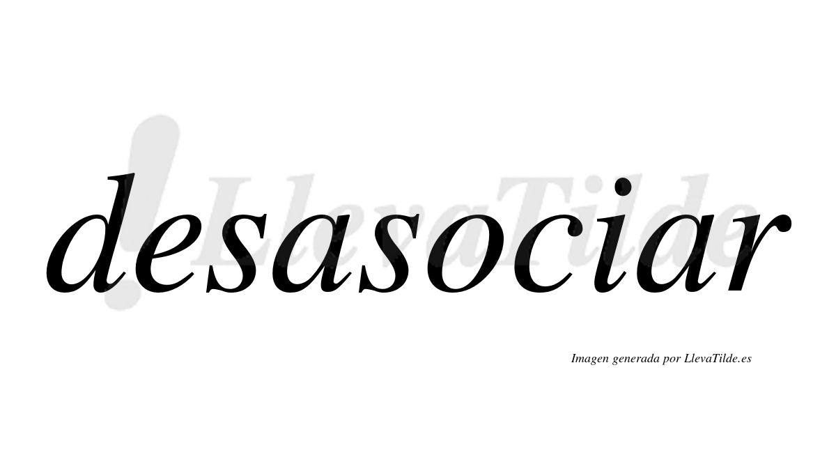 ¿Lleva tilde desasociar? | LlevaTilde.es