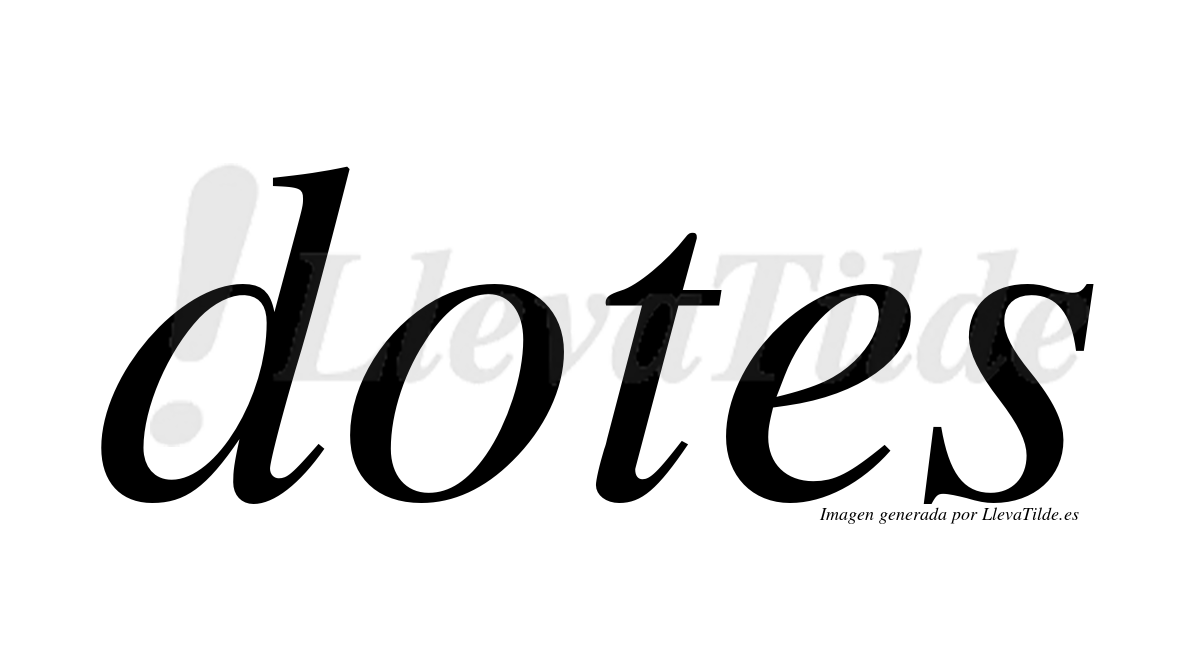 ¿Lleva tilde dotes? | LlevaTilde.es