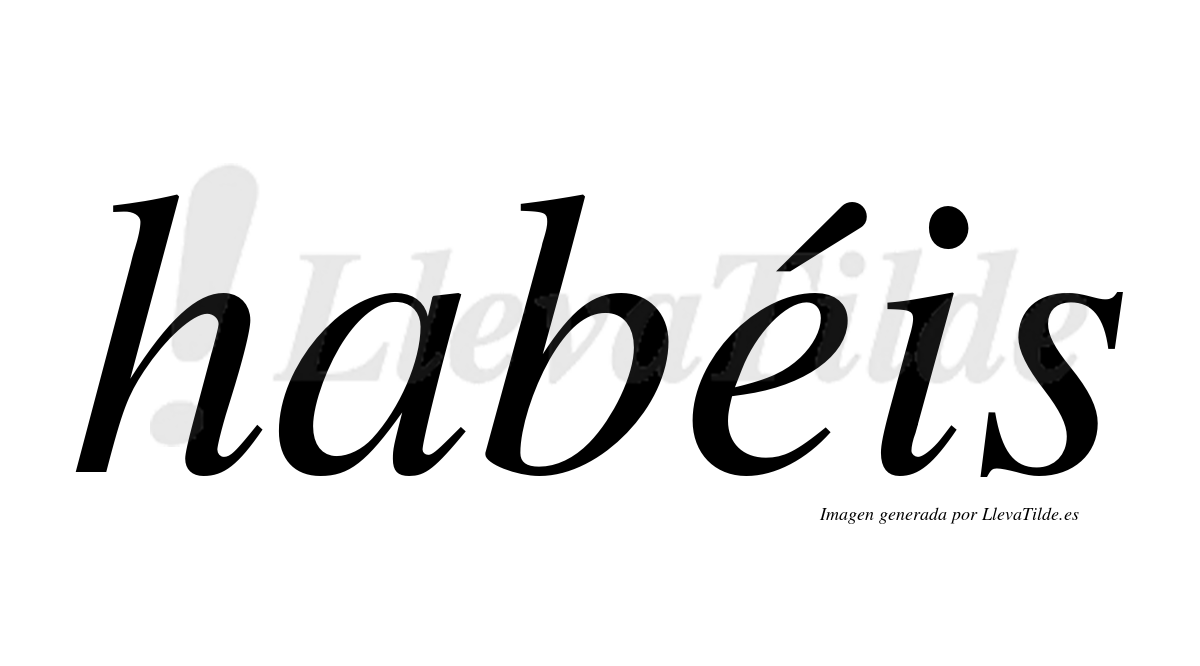 ¿Lleva tilde habéis? | LlevaTilde.es