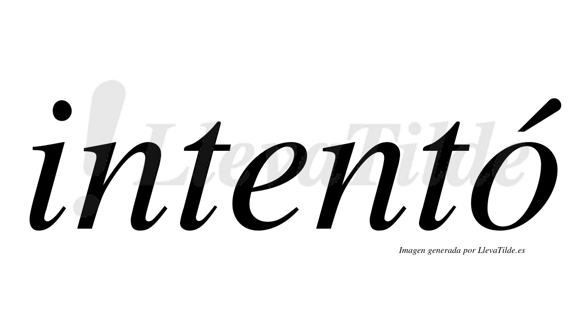 ¿Lleva tilde intentó? | LlevaTilde.es