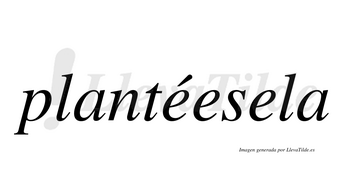 ¿Lleva tilde plantéesela? | LlevaTilde.es