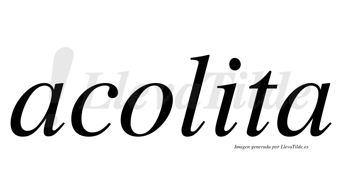 ¿Lleva tilde acolita? | LlevaTilde.es