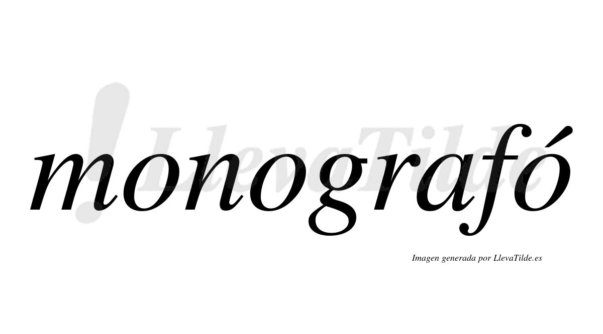 ¿Lleva tilde monografó? | LlevaTilde.es