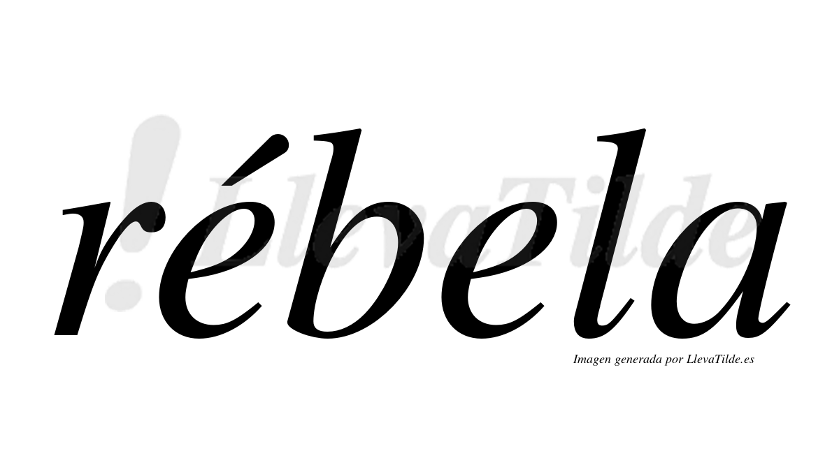 ¿Lleva tilde rébela? | LlevaTilde.es