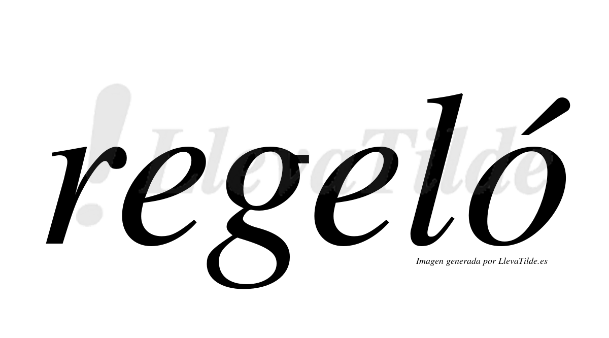 ¿Lleva tilde regeló? | LlevaTilde.es