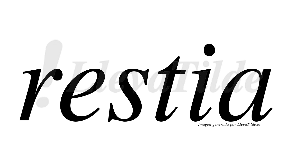 ¿Lleva tilde restia? | LlevaTilde.es