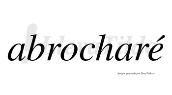 ¿Lleva tilde abrocharé? | LlevaTilde.es