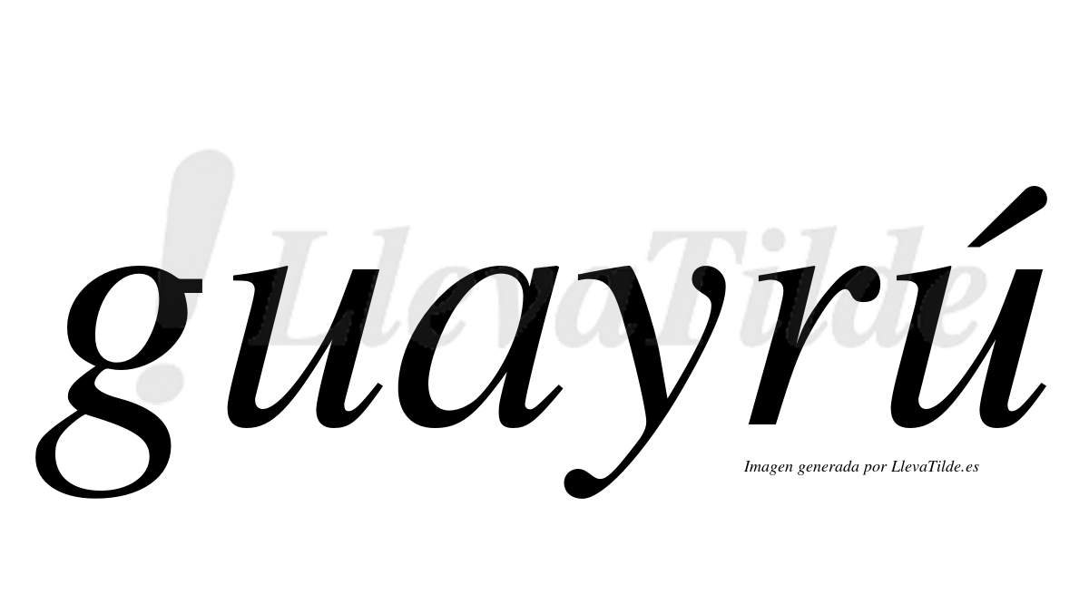 ¿Lleva tilde guayrú? | LlevaTilde.es