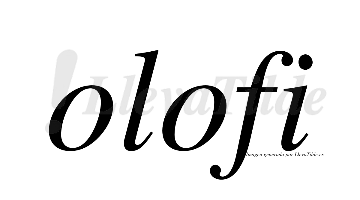 ¿Lleva tilde olofi? | LlevaTilde.es