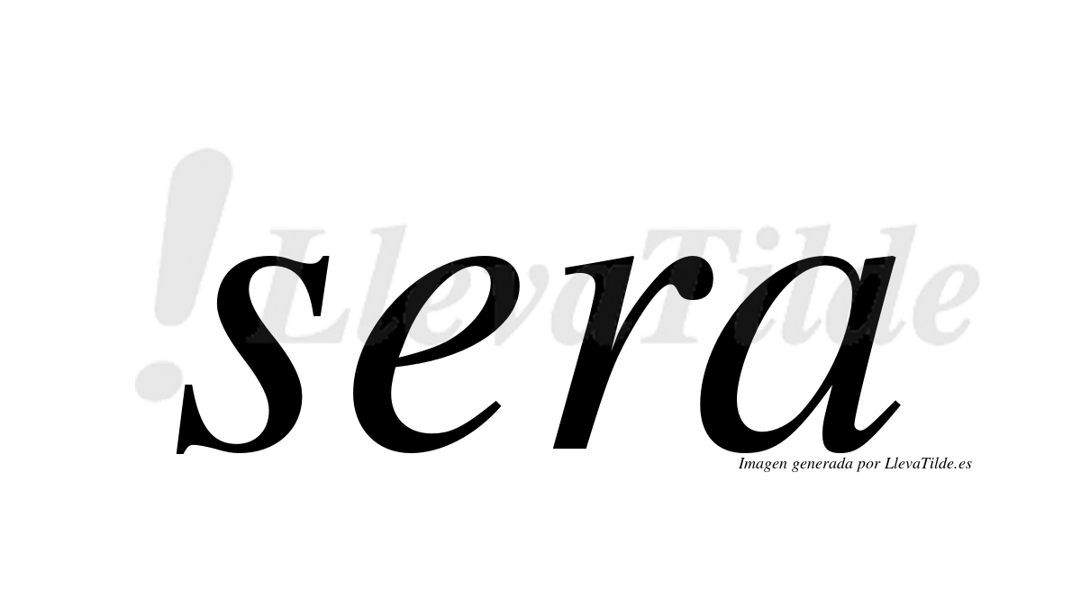 ¿Lleva tilde sera? | LlevaTilde.es