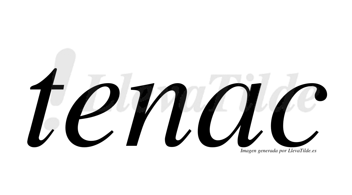 ¿Lleva tilde tenac? | LlevaTilde.es