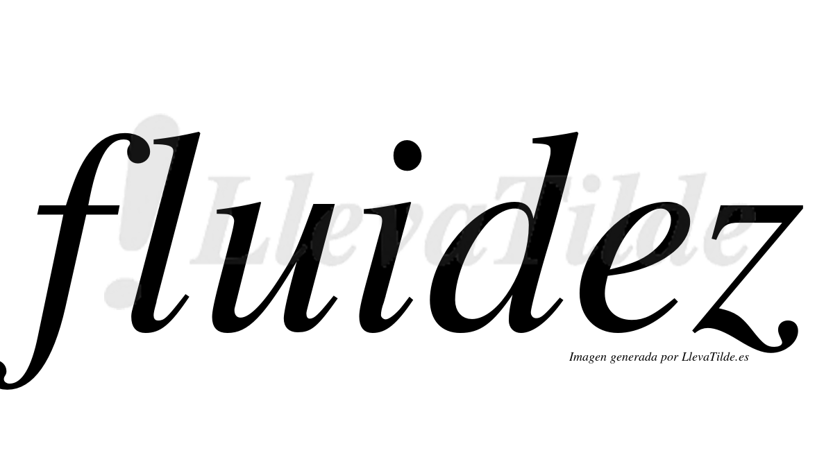 ¿Lleva tilde fluidez? | LlevaTilde.es