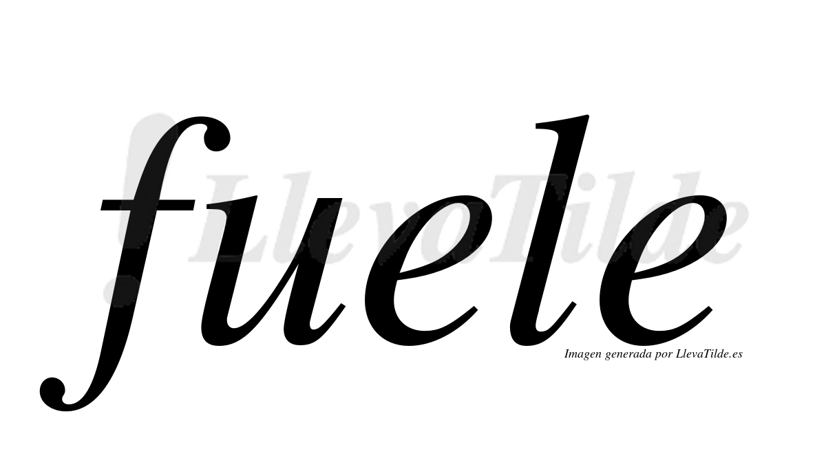 ¿Lleva tilde fuele? | LlevaTilde.es