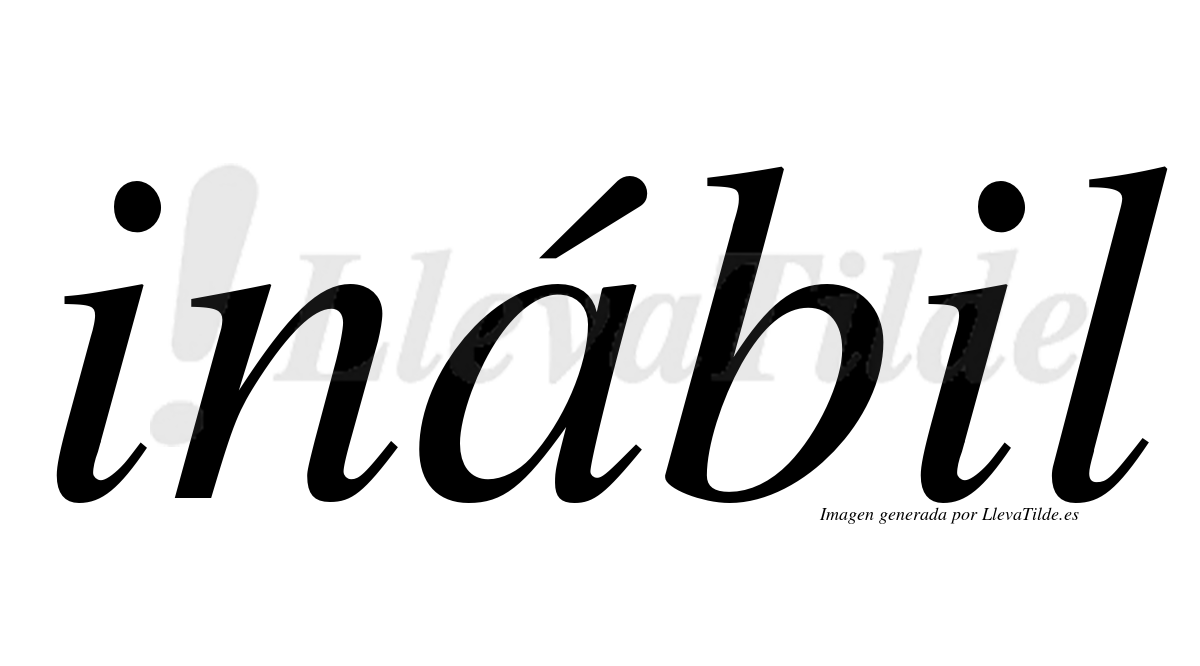 ¿Lleva tilde inábil? | LlevaTilde.es