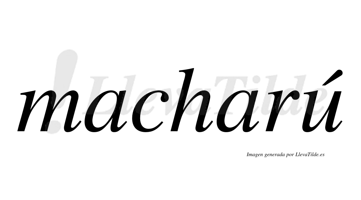 ¿Lleva tilde macharú? | LlevaTilde.es